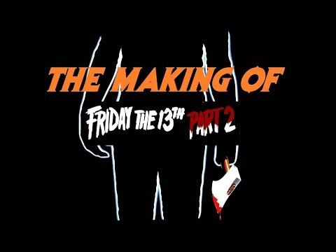 Friday The 13TH: Part II (The Making Of)