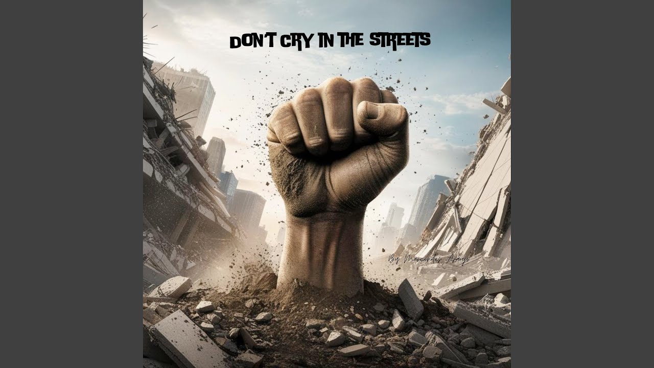 Don't Cry in the Streets - YouTube