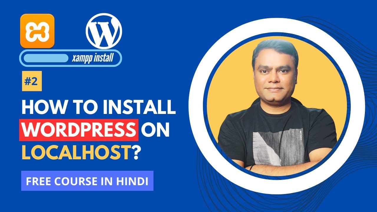 Install Xampp And Wordpress On Local Host Wordpress Course 2025 2 Youtube