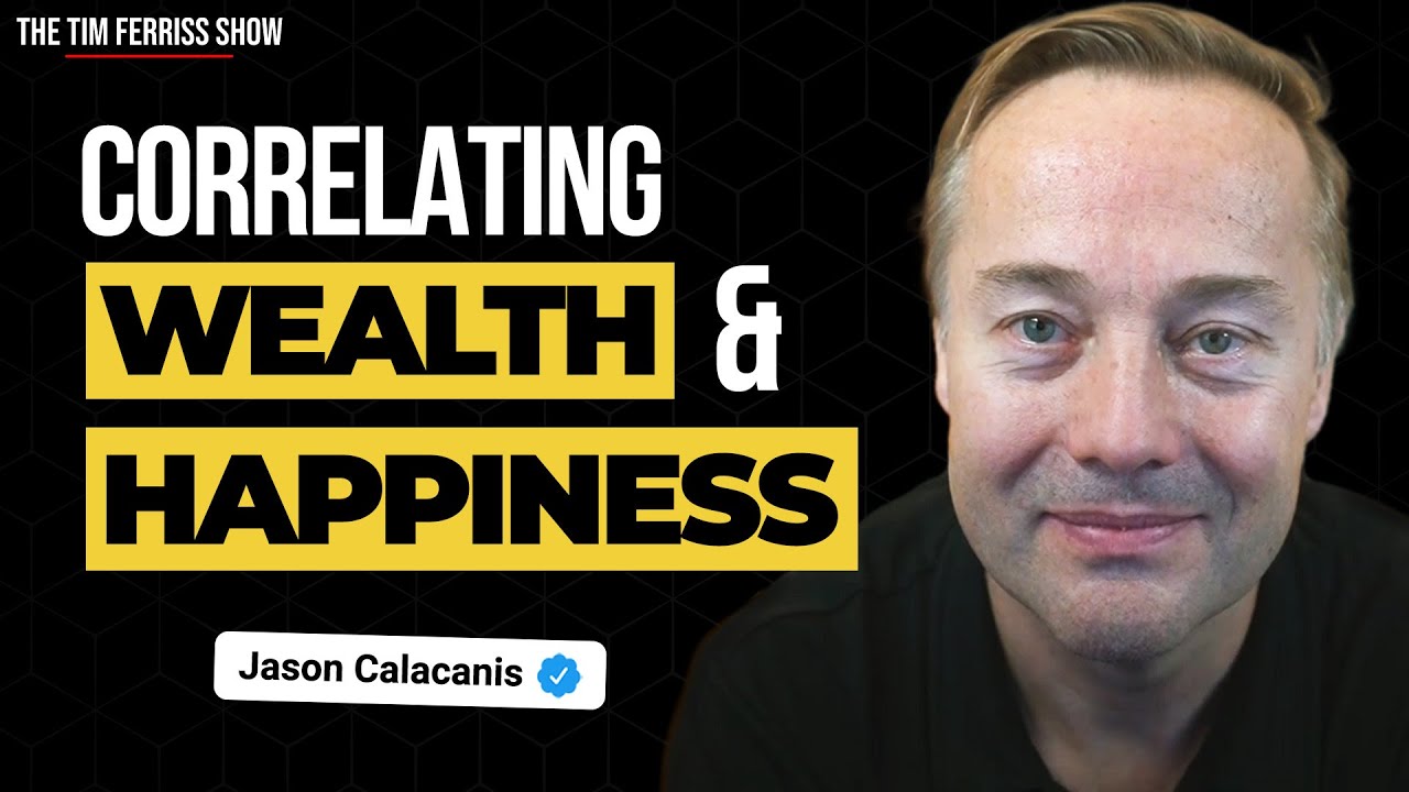 Jason Calacanis on Wealth and Happiness | The Tim Ferriss Show - YouTube