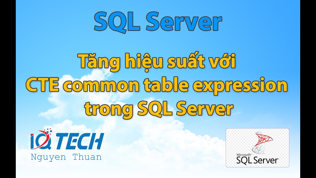 Bài 22: Tăng hiệu suất với CTE common table expression trong SQL Server ...