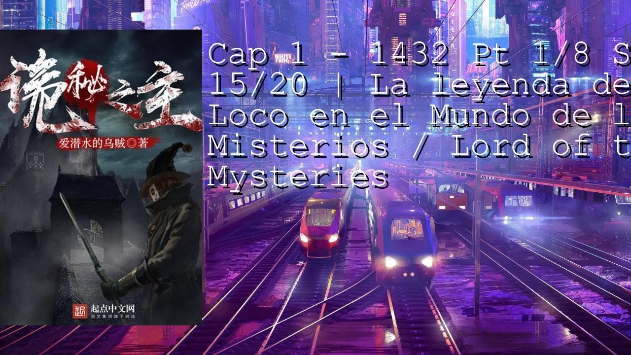 Cap 1 - 1432 Pt 1/8 Seg 15/20 | La leyenda del Loco en el Mundo de los ...