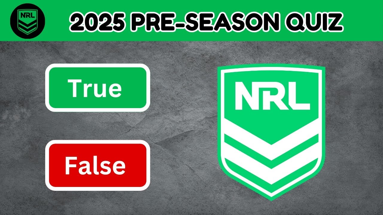NRL 2025 Pre-Season T/F Quiz 🏉 Only Real NRL Fans can get 10/10 - YouTube