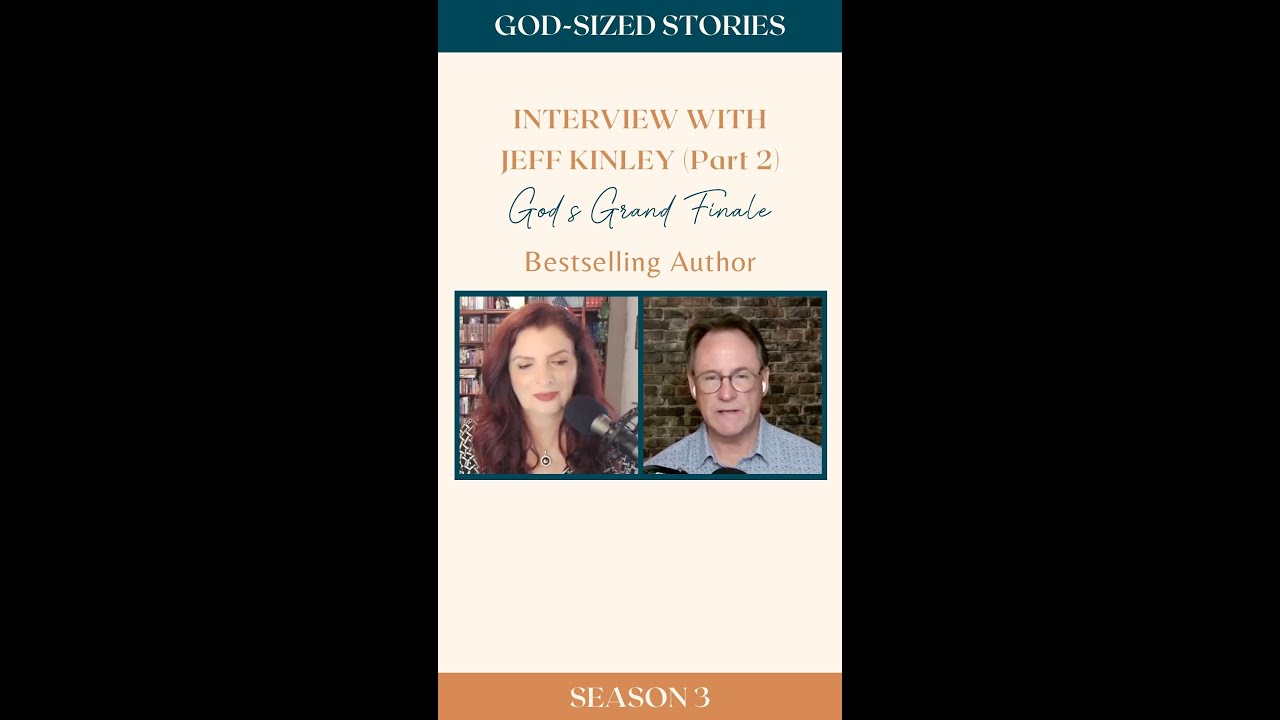 God's Grand Finale | Interview with Jeff Kinley Part 2 | God-Sized ...