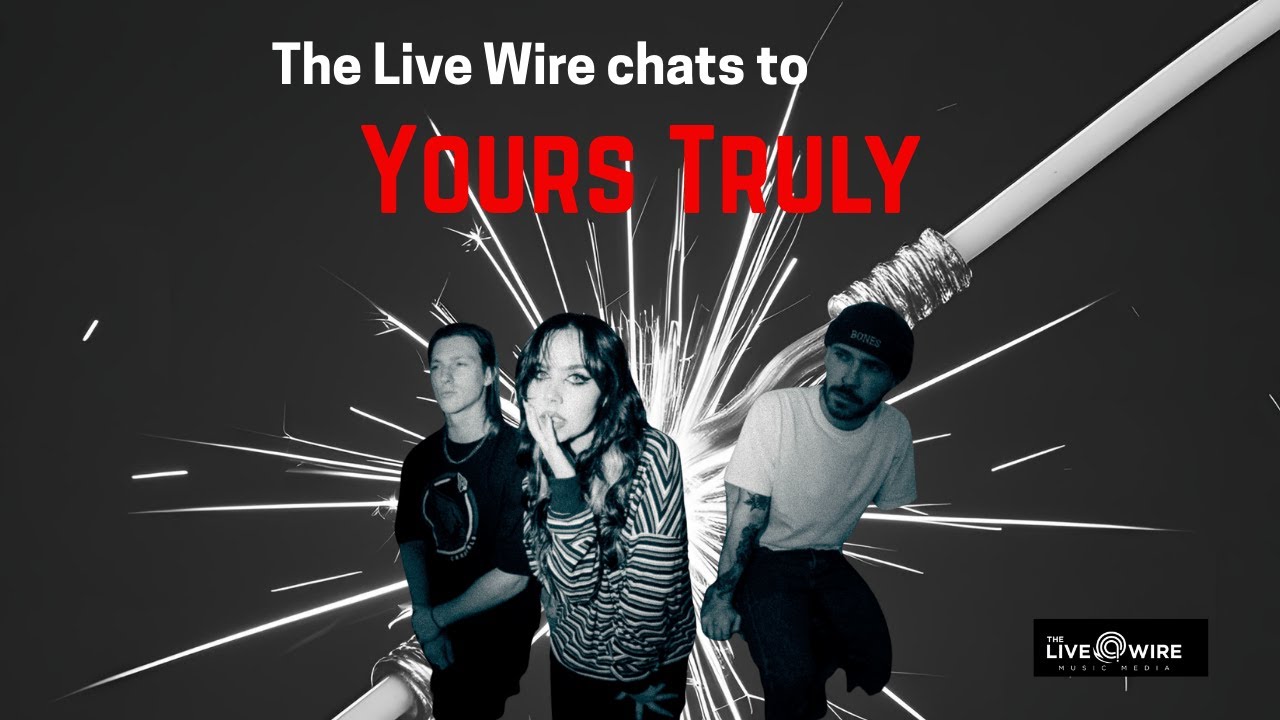 Yours Truly chats to The Live Wire - YouTube