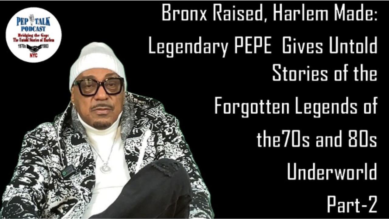 PEP Talk: Bronx Raised, Harlem Made - Part 2 - YouTube