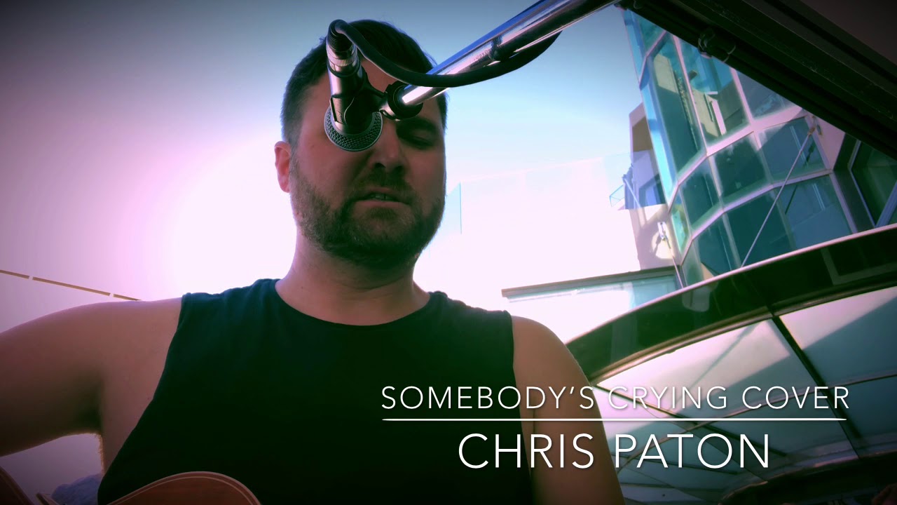 Chris Paton “Somebody’s Crying” Cover - YouTube