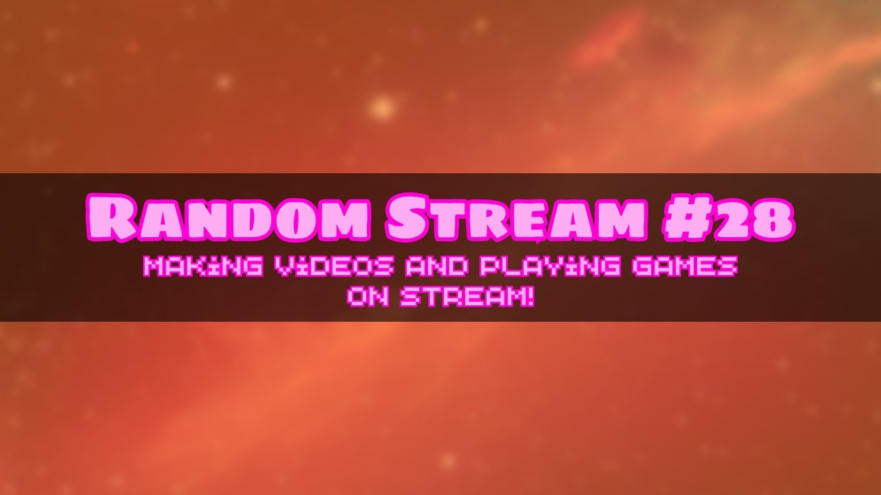 Random Stream #28 - YouTube
