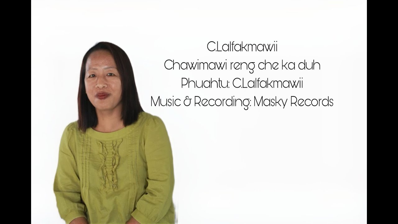 C. Lalfakmawii - Chawimawi reng che ka duh | Lyrics Video - YouTube