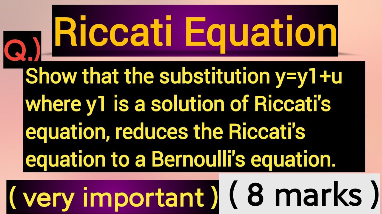 Riccati Equation (Q.2 Show that Riccati equation reduces into Bernoulli ...