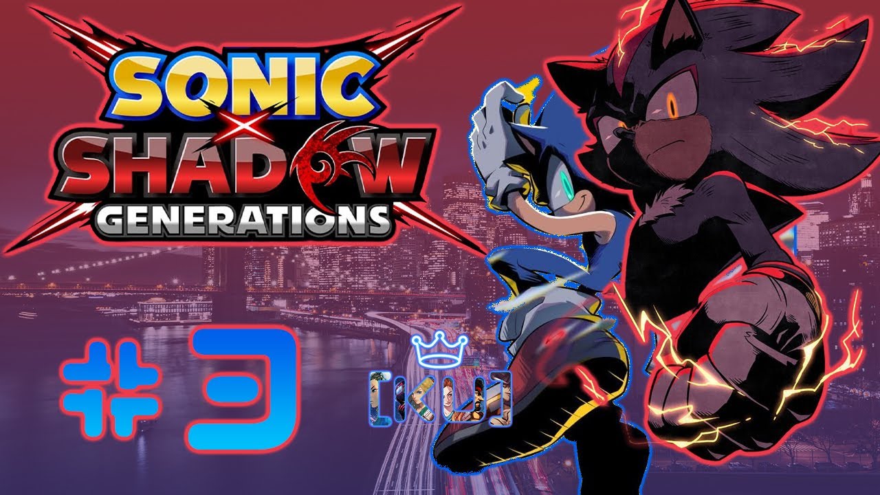Shadow Generations #3 | Sonic X Shadow Generations - YouTube