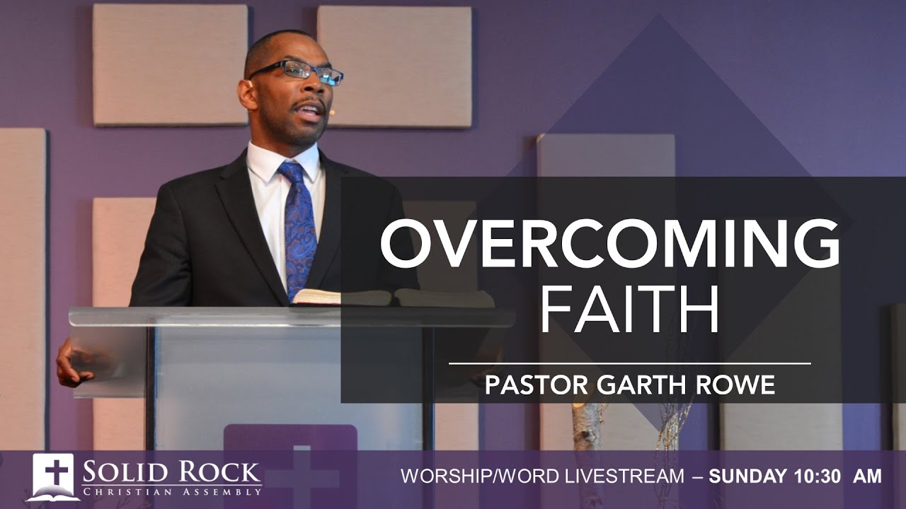 OVERCOMING FAITH by Pastor Garth Rowe - YouTube
