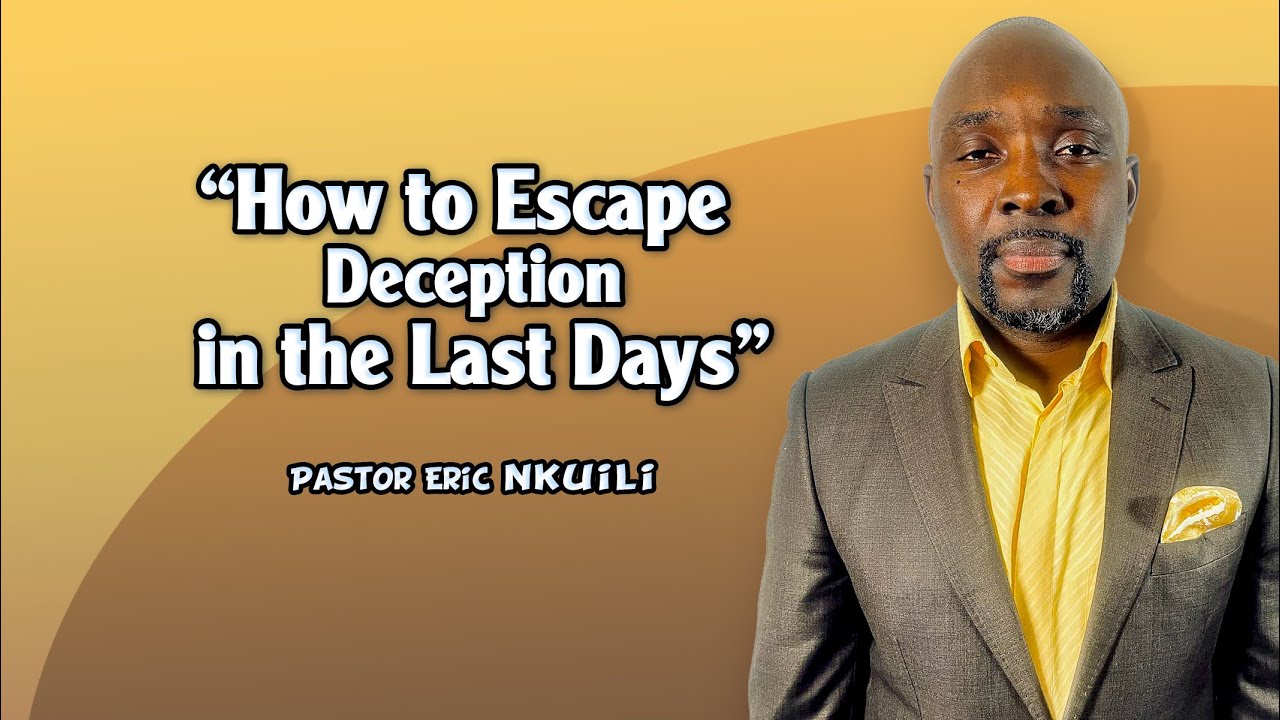 How To Escape Deception In The Last Days//Pastor Eric Nkuili. - YouTube