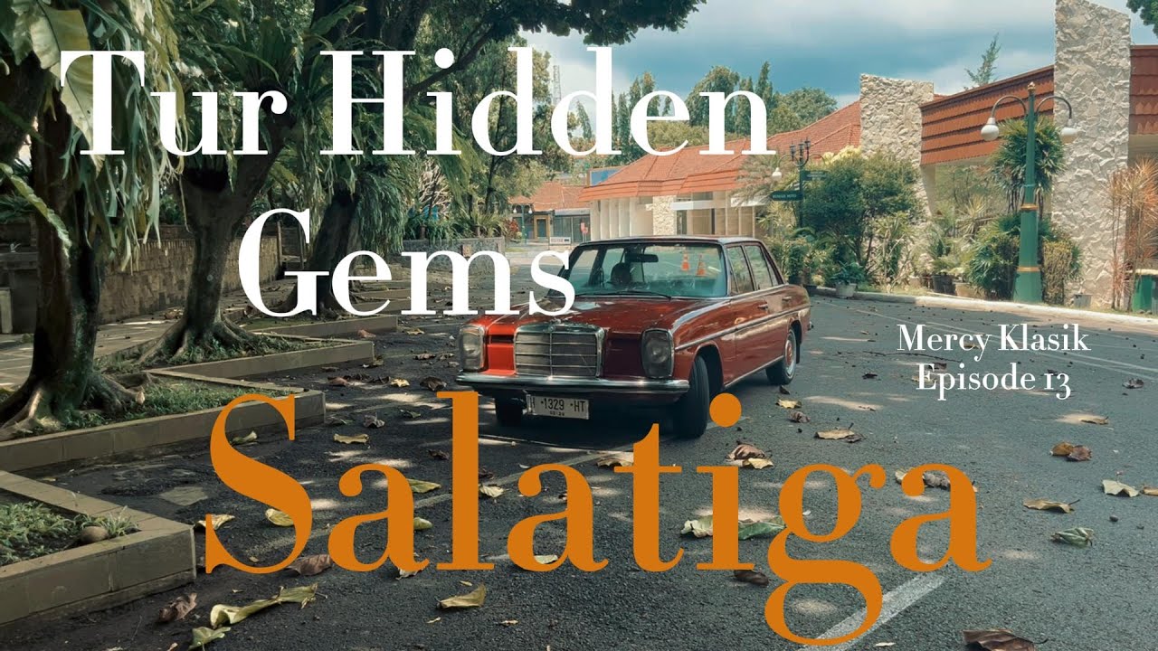 Jalan-jalan ke Hidden Gems Salatiga - Mercy Klasik - Episode 13 - YouTube