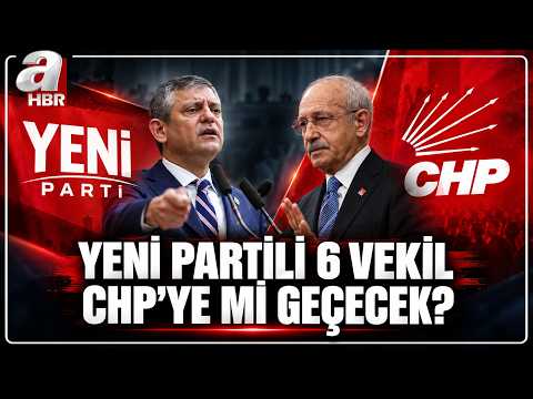 Yeni Parti'de Sular Durulmuyor! 6 Vekil CHP'ye Mi Geçecek? | A Haber