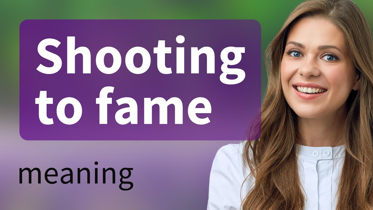 Understanding "Shooting to Fame": An English Phrase Explained - YouTube