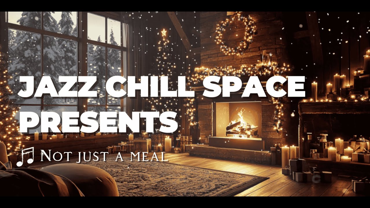Christmas Jazz - JAZZ CHILL SPACE BGM Channel - Not just a Meal ...