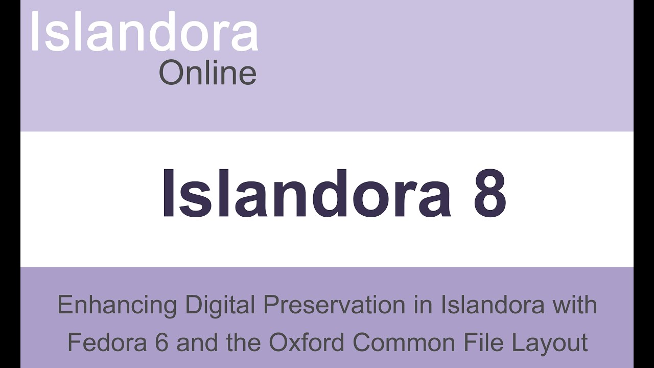 Islandora Online: Enhancing Digital Preservation in Islandora with ...