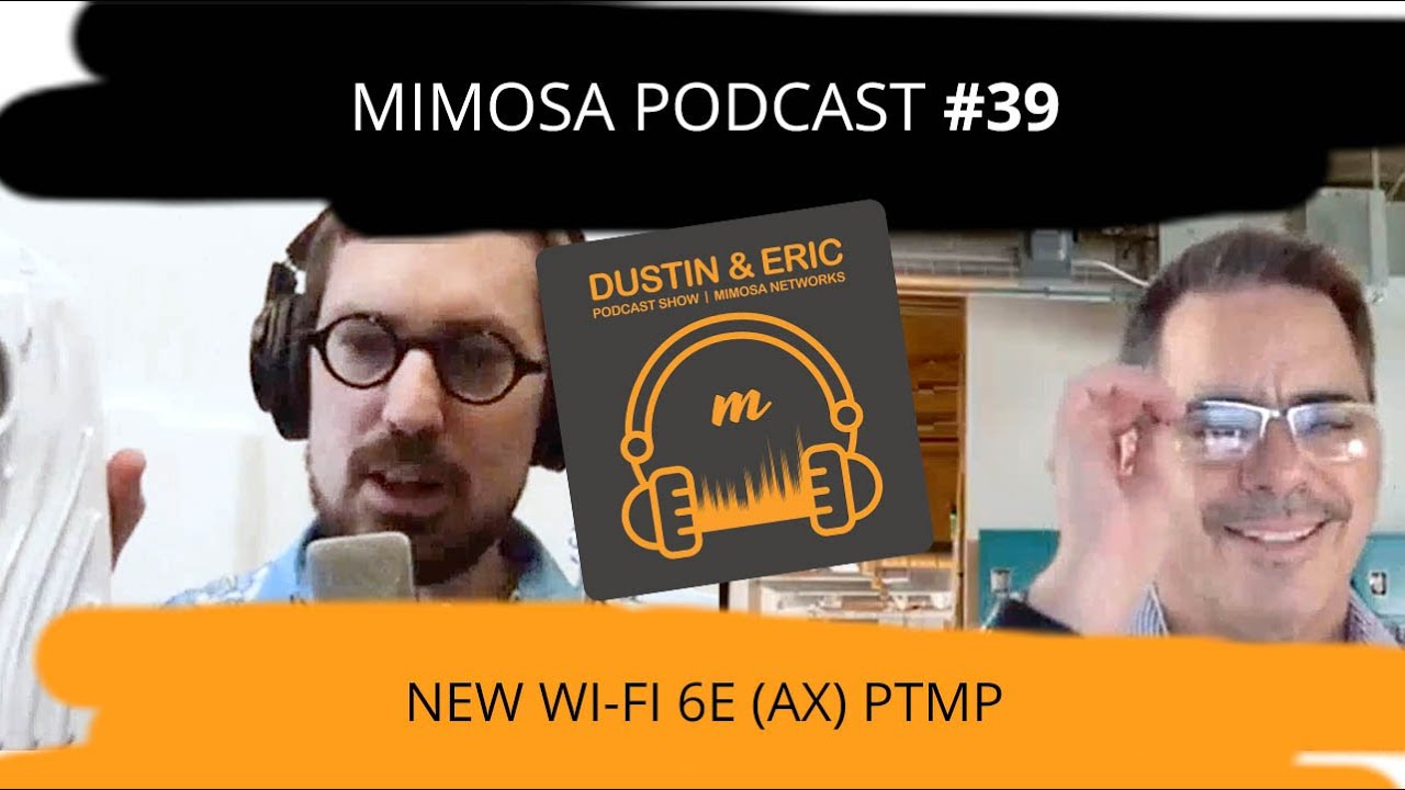 Mimosa Podcast #39: The New Wi-Fi 6E (AX) A6 and C6x - YouTube
