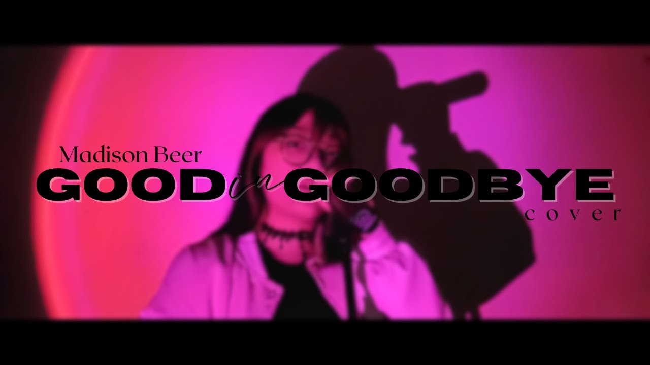 Madison Beer 'GOOD IN GOODBYE' | full cover | vocal cover - YouTube