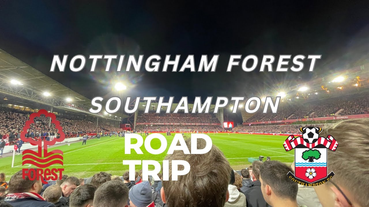 Nottingham forest southampton | fan preview | road trip - YouTube
