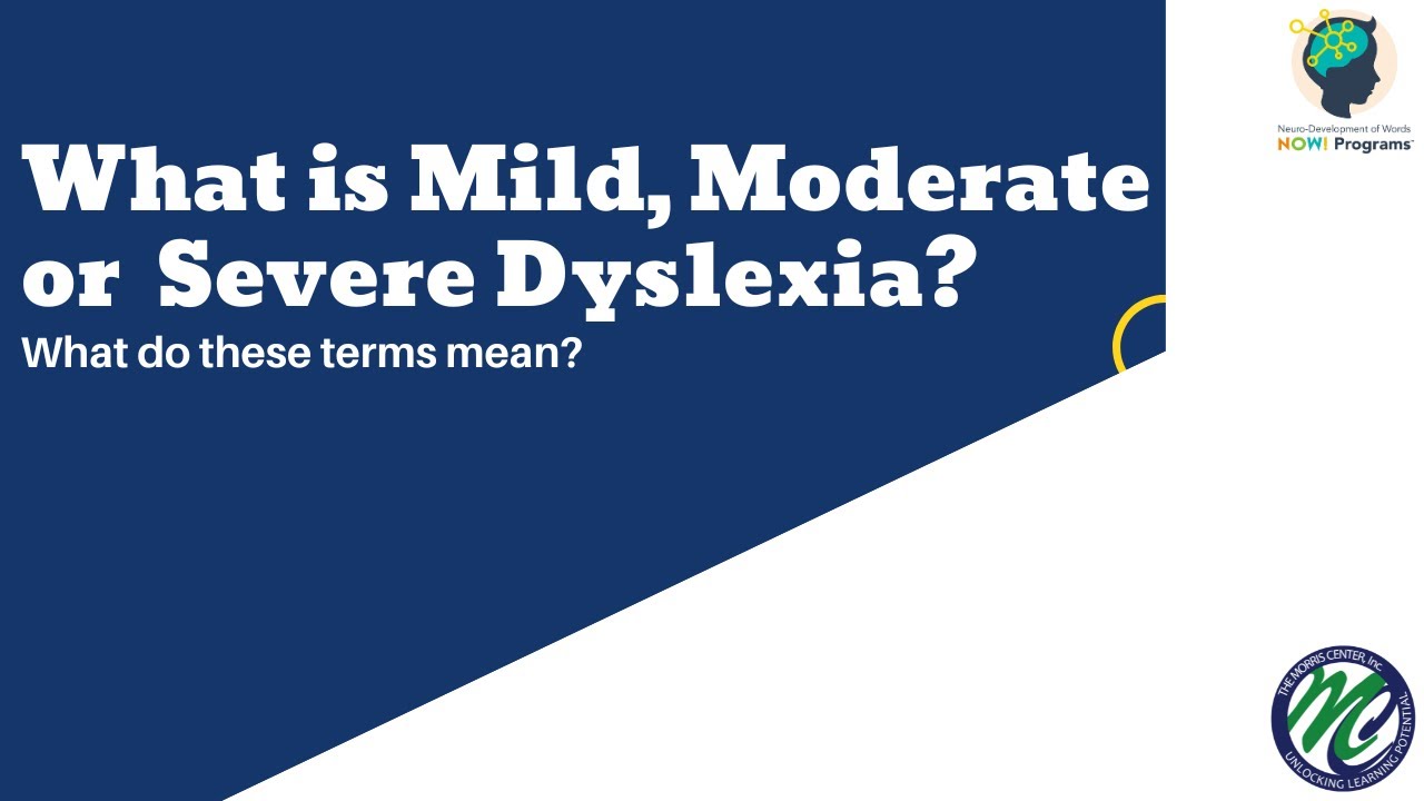 What is Mild, Moderate or Severe Dyslexia? What do these terms mean? # ...