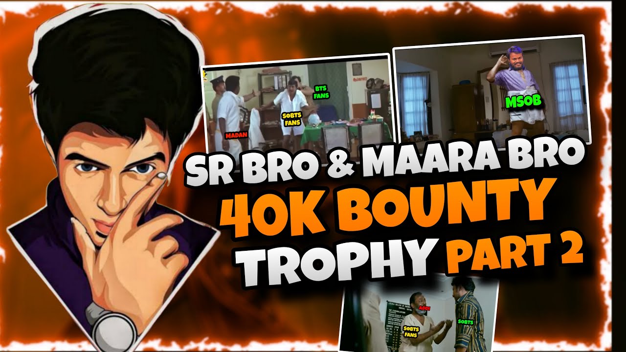SR BRO & MAARA BRO 40,000 BOUNTY TROPHY | PART - 2 - YouTube