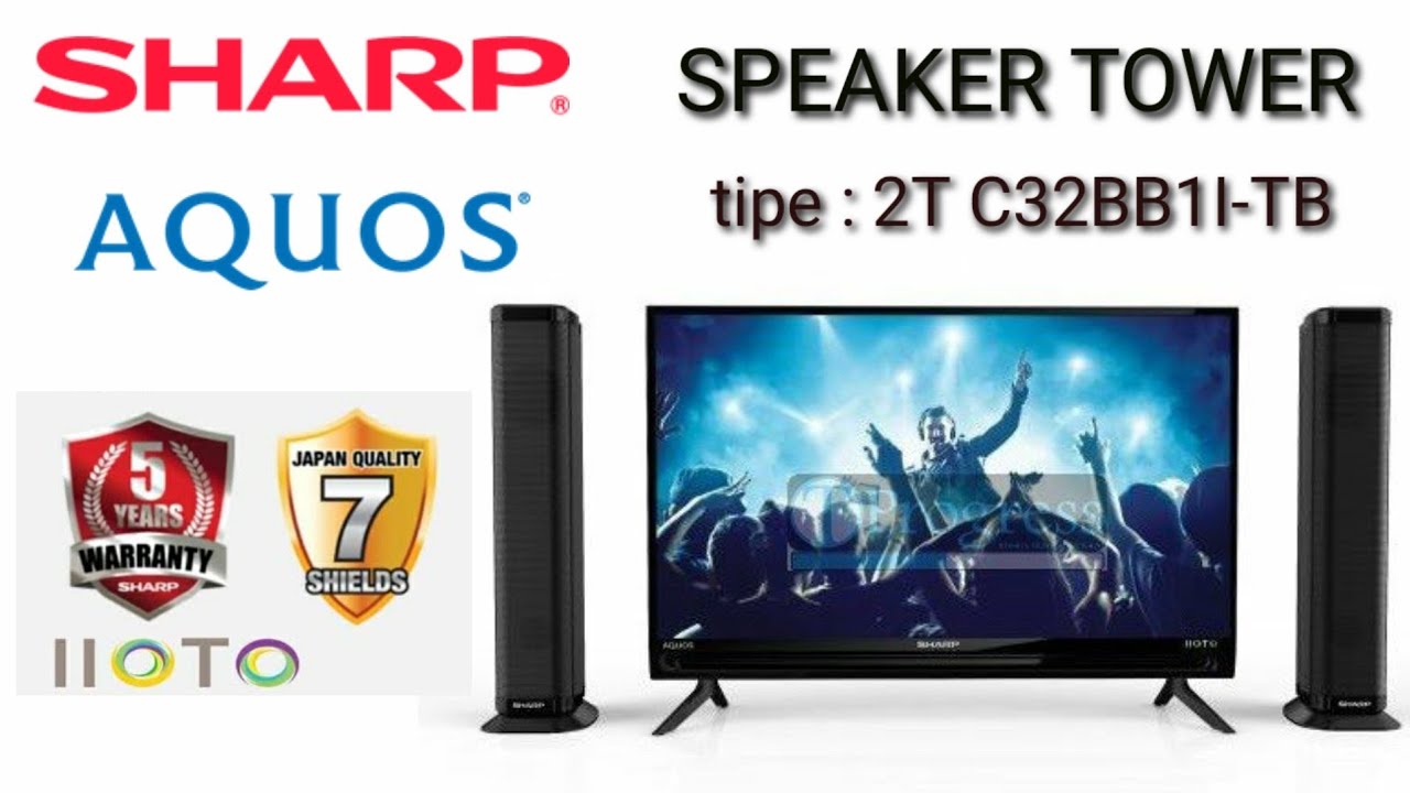 REVIEW LED TV SHARP 32 INCHI SPEAKER TOWER || IOTO AQUOS - YouTube