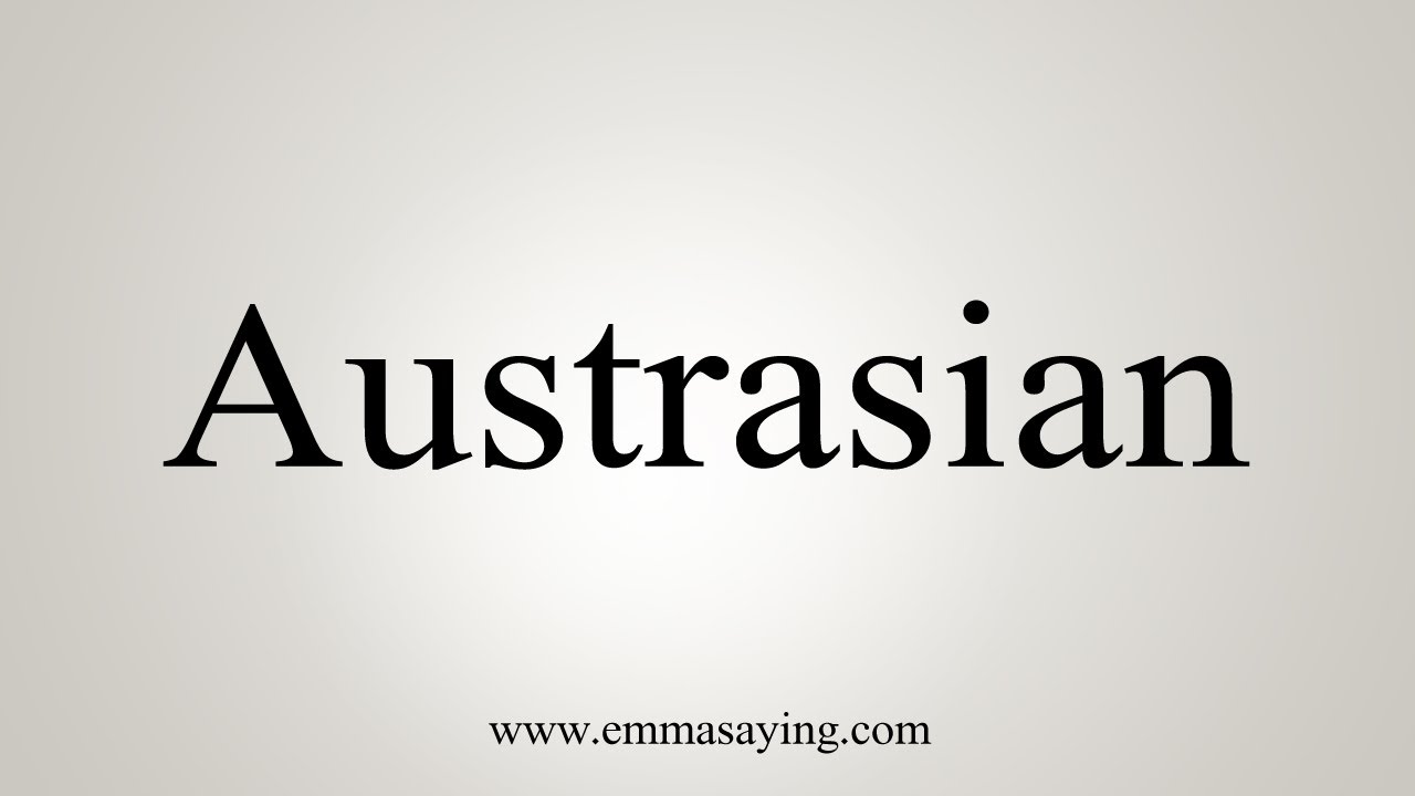 How To Say Austrasian - YouTube