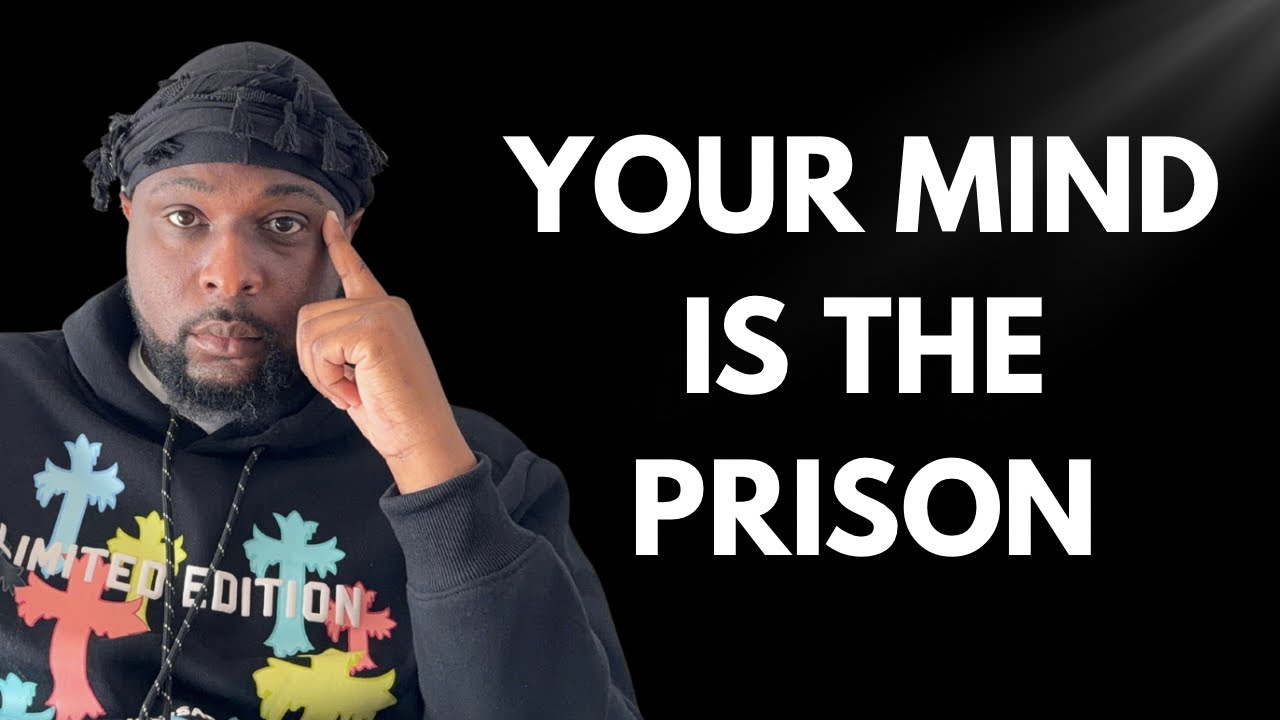 Your Mind Is the Prison — How Wrong Thinking Keeps You Stuck - YouTube