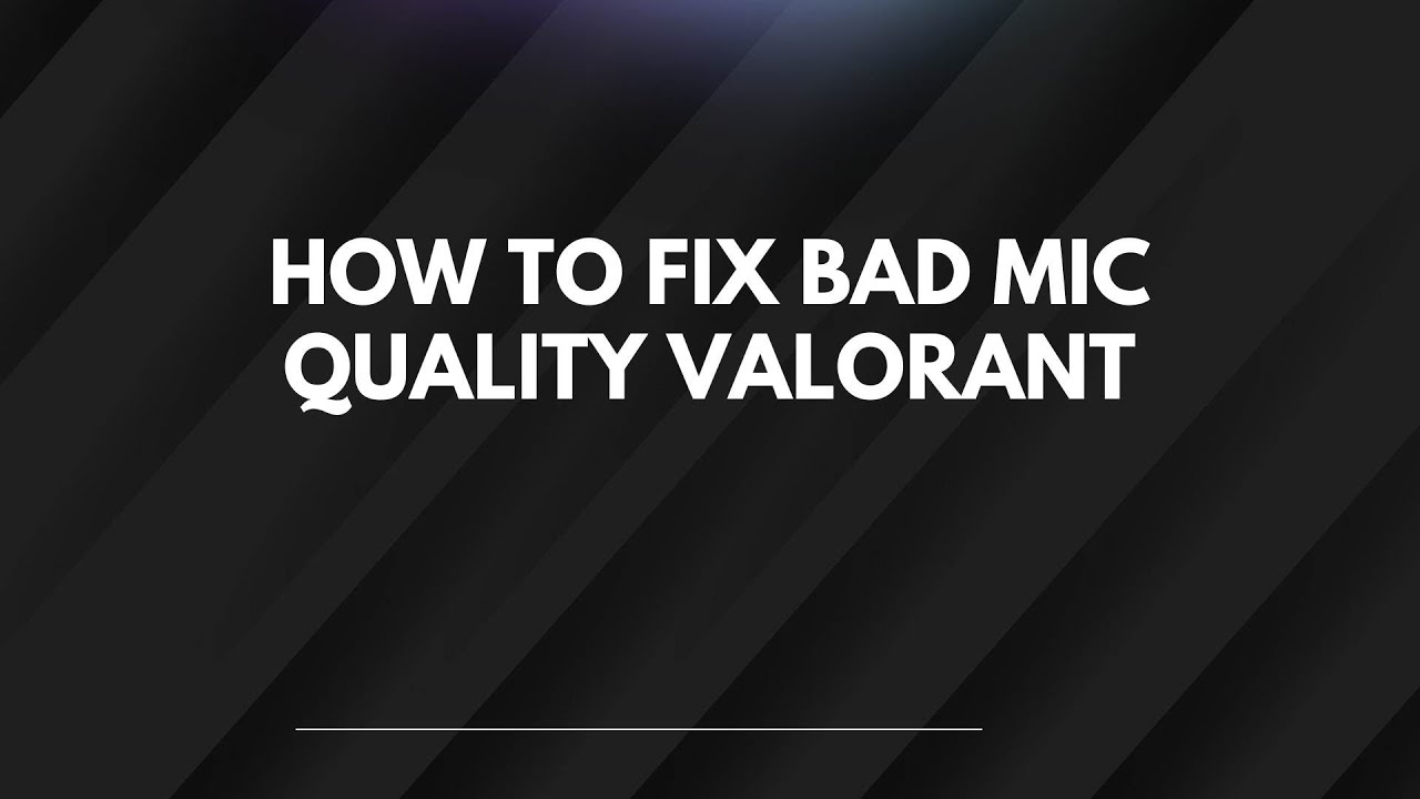How To Fix Bad Mic Quality Valorant - YouTube