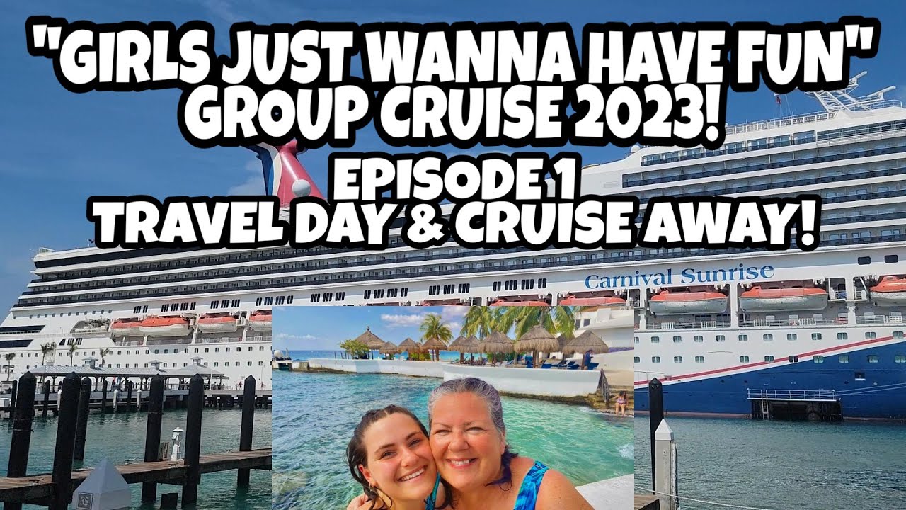 "GIRLS JUST WANNA HAVE FUN" Girls Group Cruise! Carnival Sunrise 4 Day ...