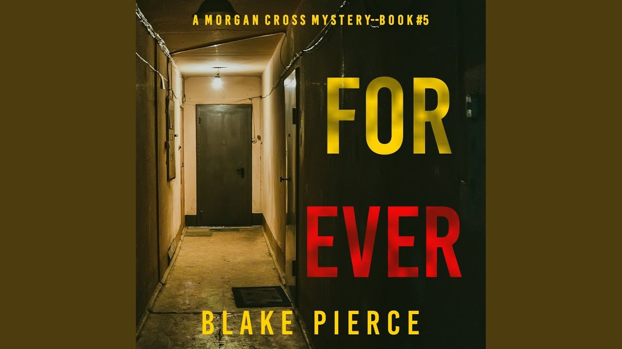 Chapter 90 - Forever (A Morgan Cross Fbi Suspense Thriller—Book Five ...