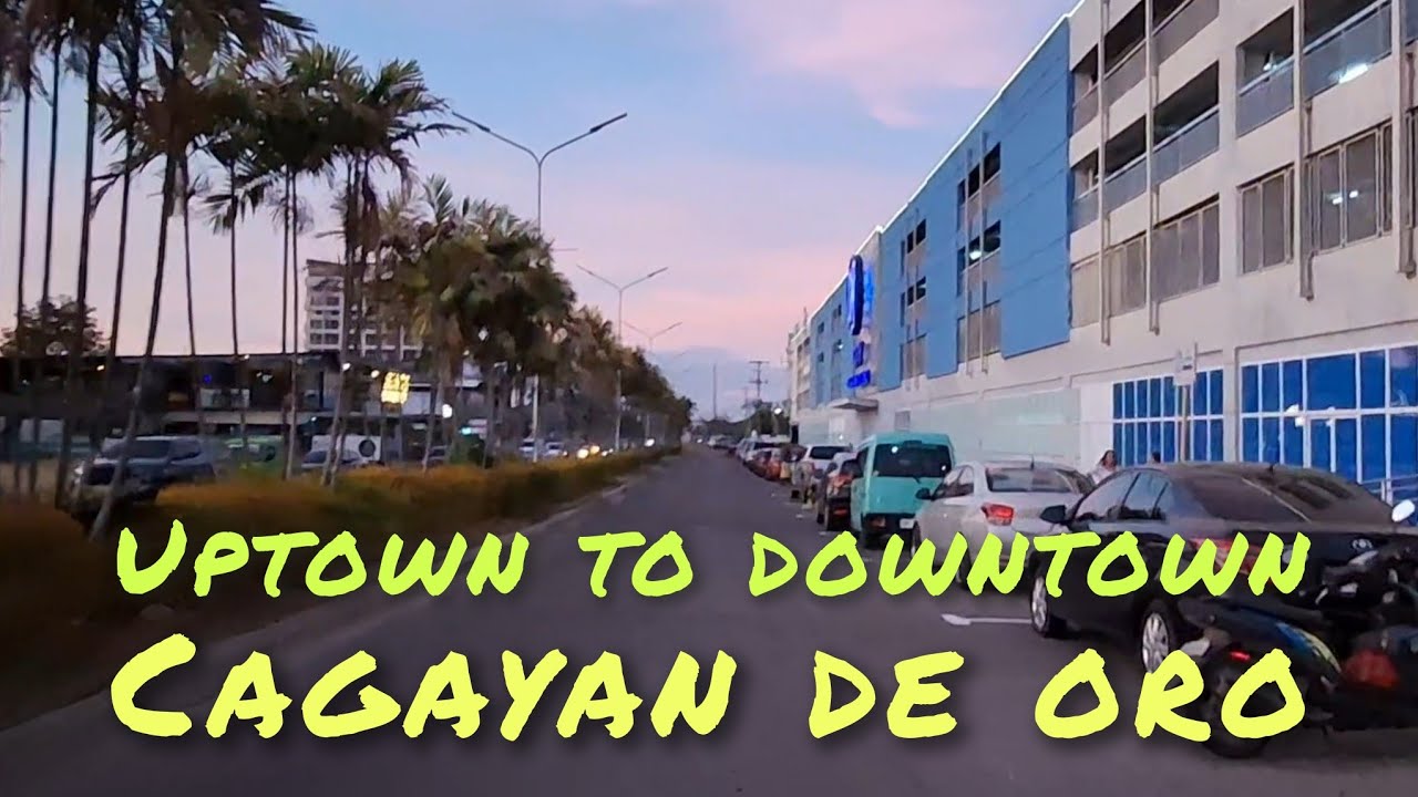 Road Tour/Uptown (Pueblo Business Park) to Downtown/Cagayan de Oro City ...