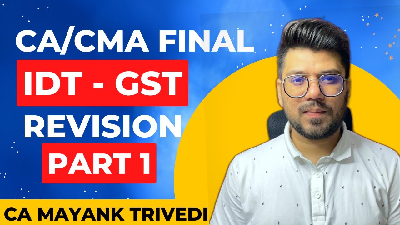 CA Final IDT GST Mega Revision Part 1 ! GST Super Fast Marathon ! CA ...