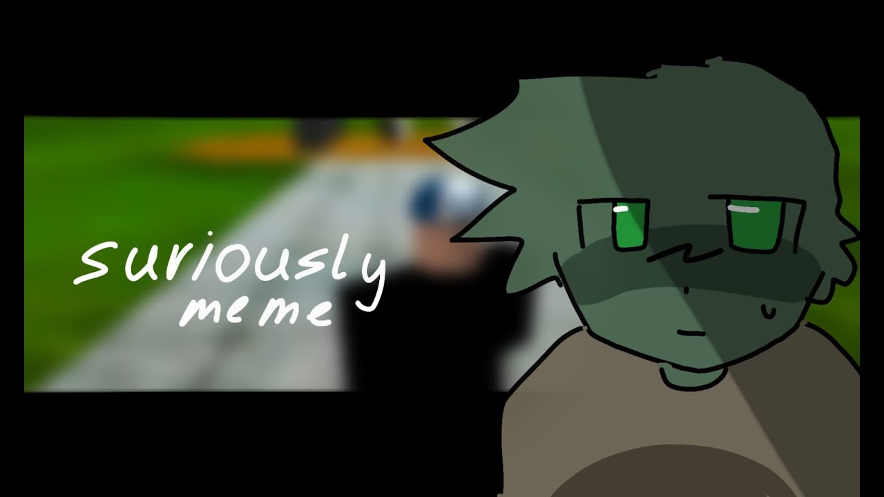 SERIOUSLY MEME /brandon works/ - YouTube