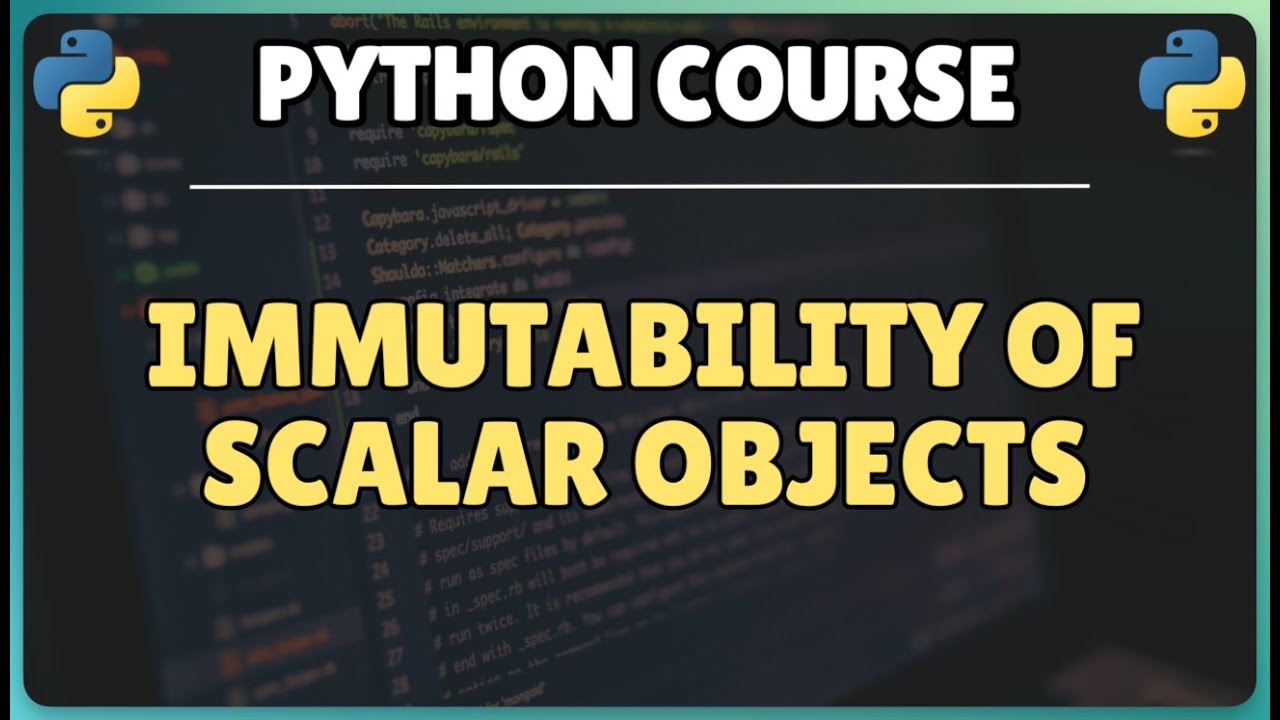 9. Immutability of Scalar Objects in Python - YouTube