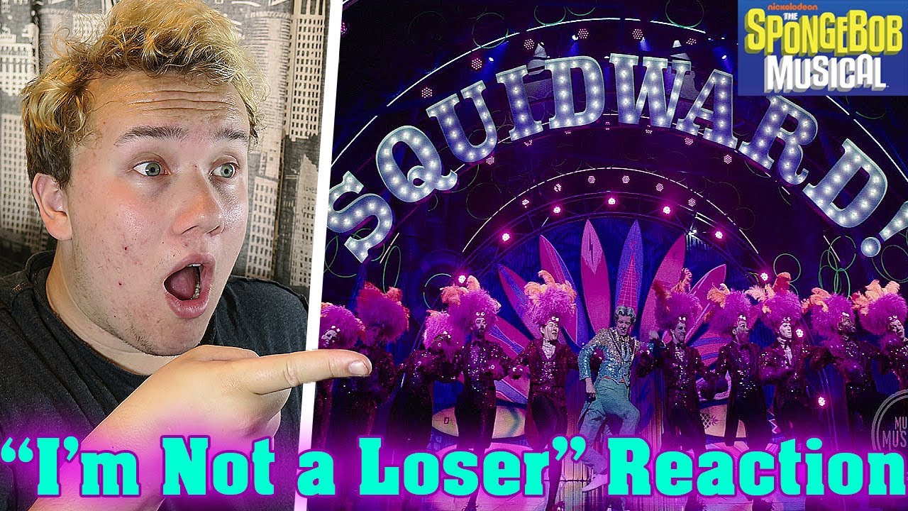 ACTING STUDENT REACTS To 'I'm Not a Loser' - SpongeBob the Musical ...