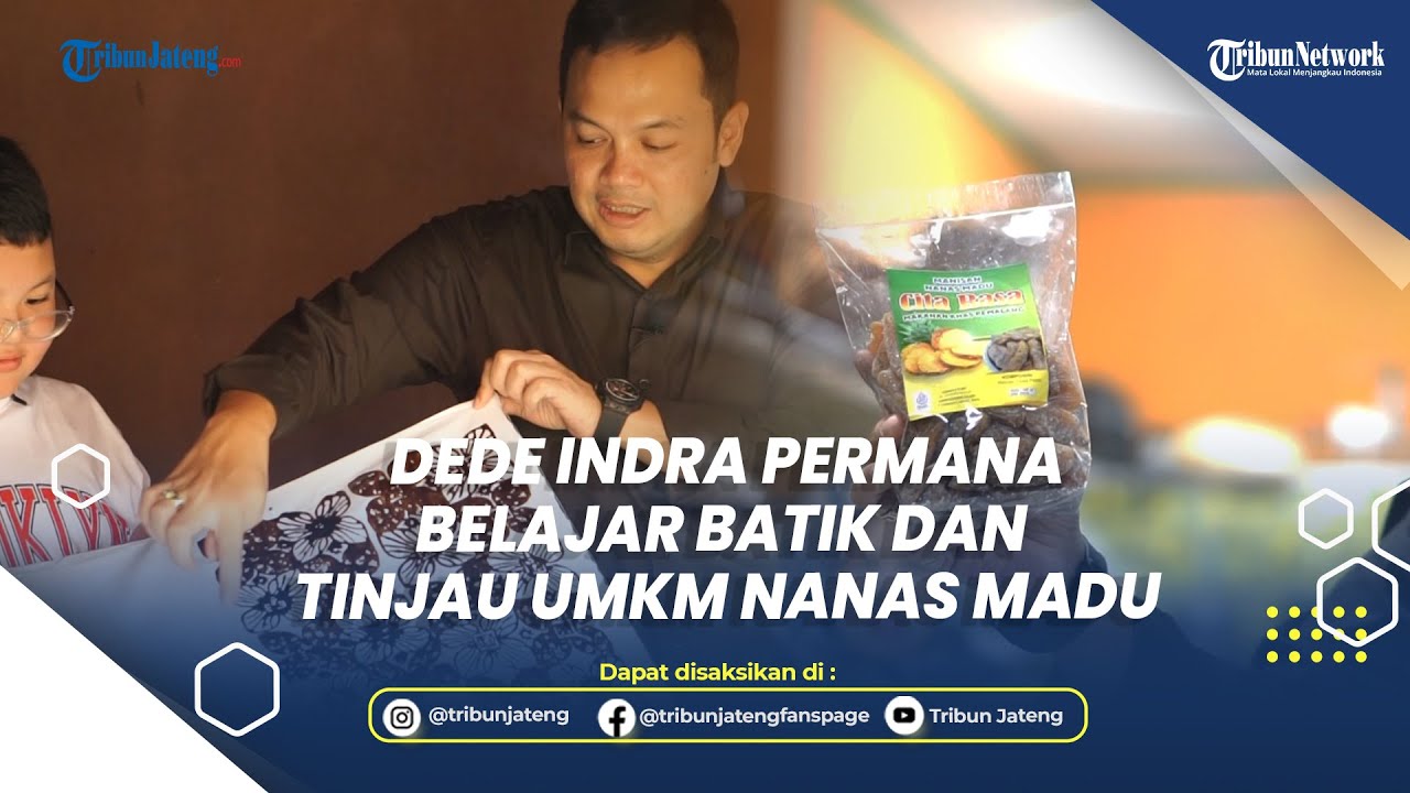 Dede Indra Permana Belajar Tentang Batik Pekalongan dan Meninjau Produk UMKM Nanas Madu di ...