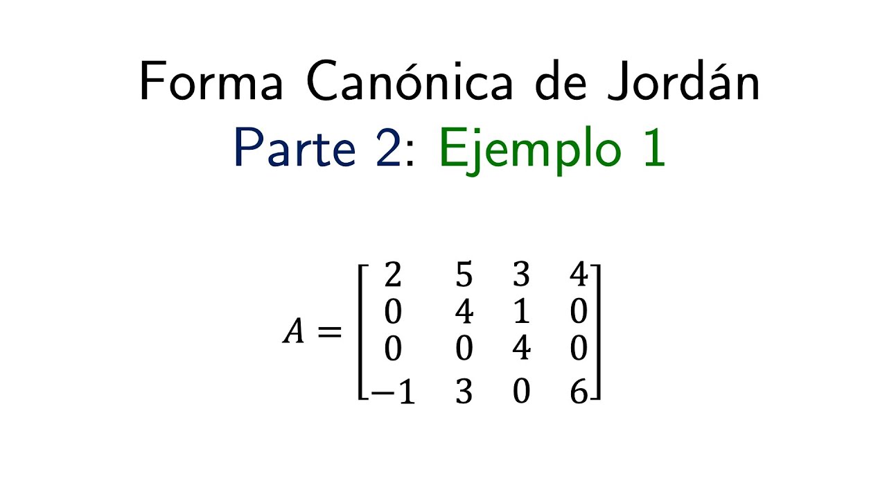 Forma Canónica de Jordan | Parte 2: Ejemplo 1 - YouTube