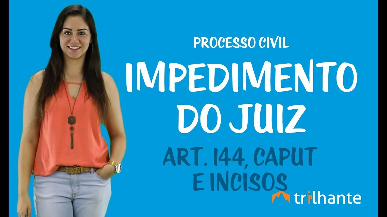 Impedimento do Juiz (Art. 144, caput e incisos) - Escrevente TJSP - YouTube
