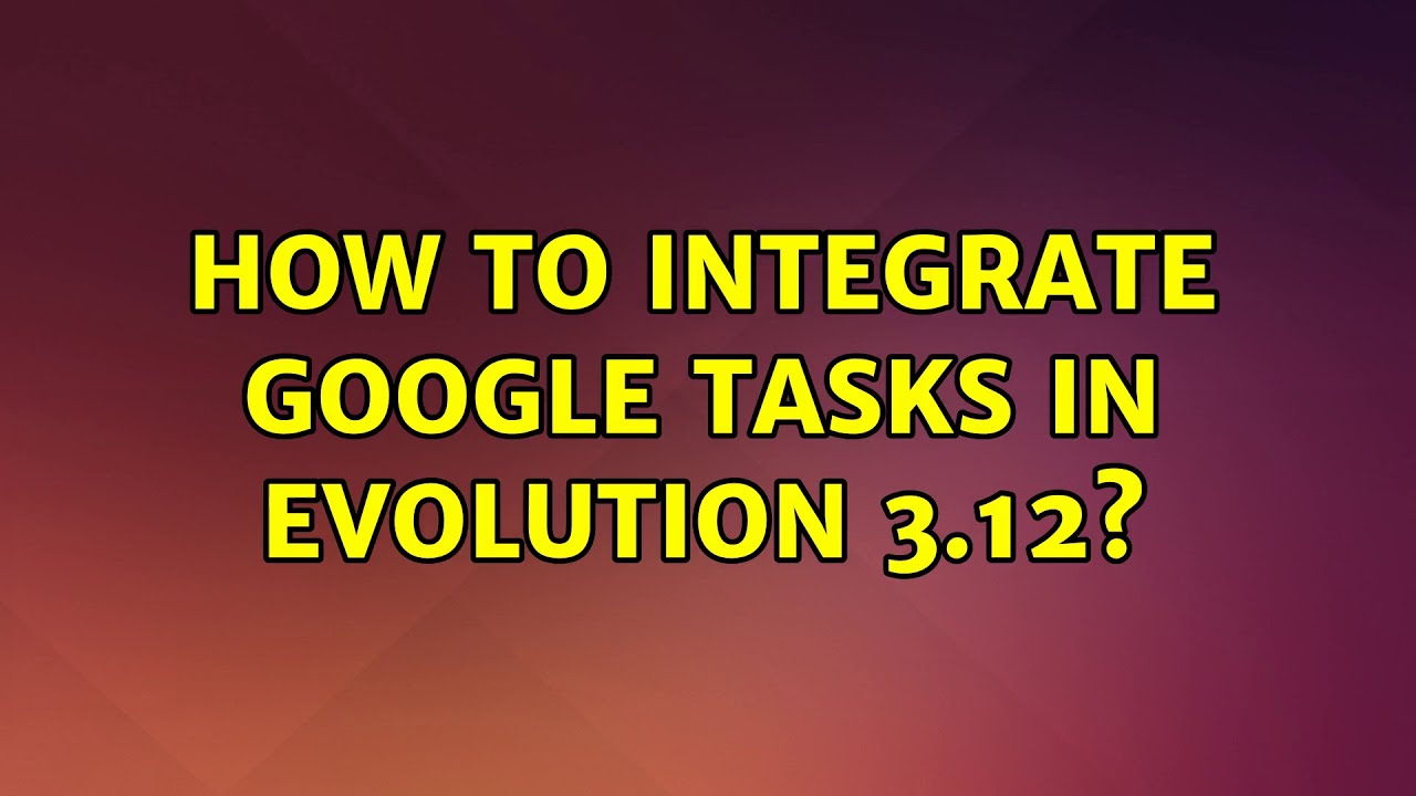 Ubuntu: How to integrate Google tasks in evolution 3.12? - YouTube