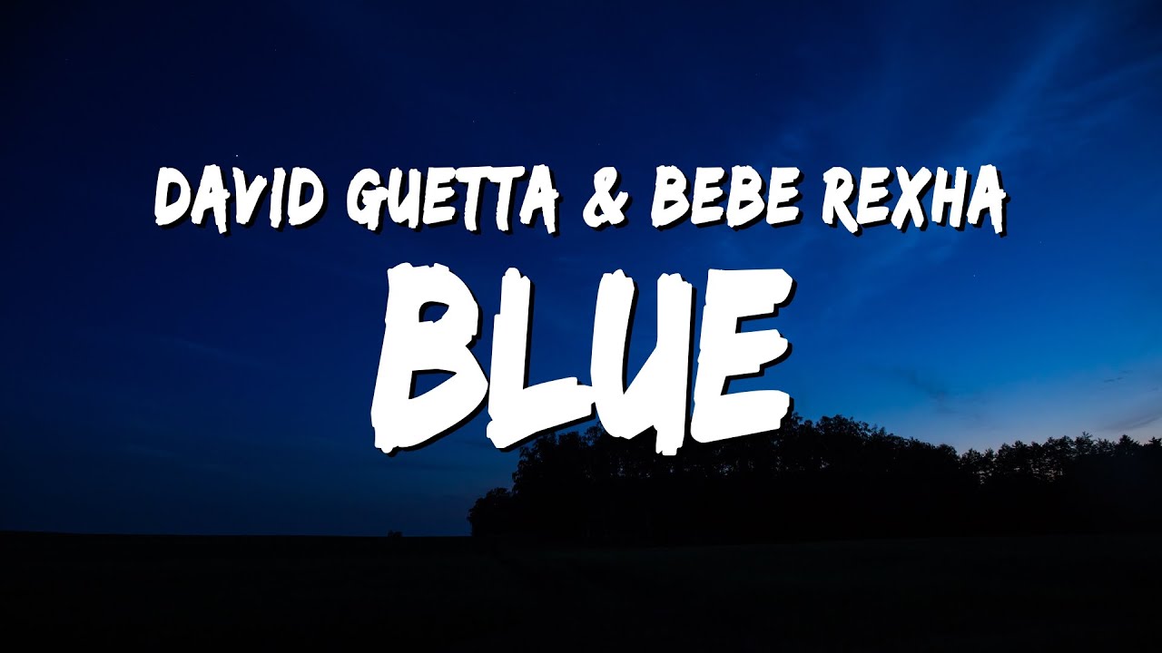 David Guetta Bebe Rexha Blue AHH Remix Lyrics I m Good Yeah david-guetta-bebe-rexha-blue-ahh-remix-lyrics-i-m-good-yeah