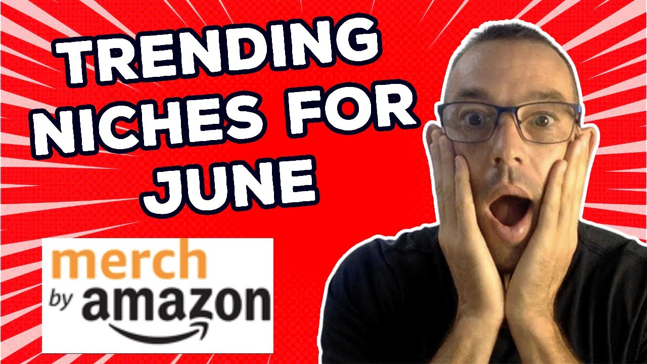 Trending Niches For Merch By Amazon - June Niches - Merch By Amazon ...