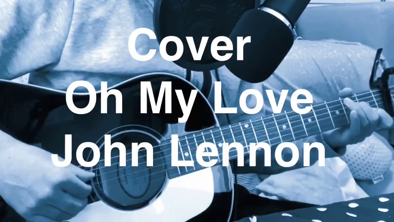 Oh My Love - John Lennon cover - YouTube