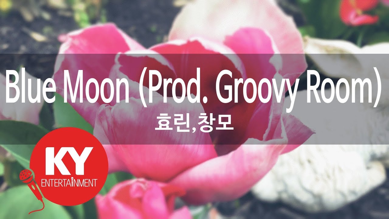 [KY ENTERTAINMENT] Blue Moon (Prod. Groovy Room) - 효린,창모 (KY.49520 ...
