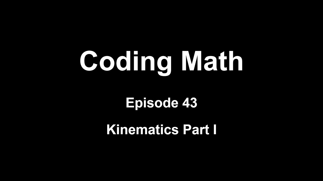 Coding Math: Episode 43 - Kinematics Part I - YouTube