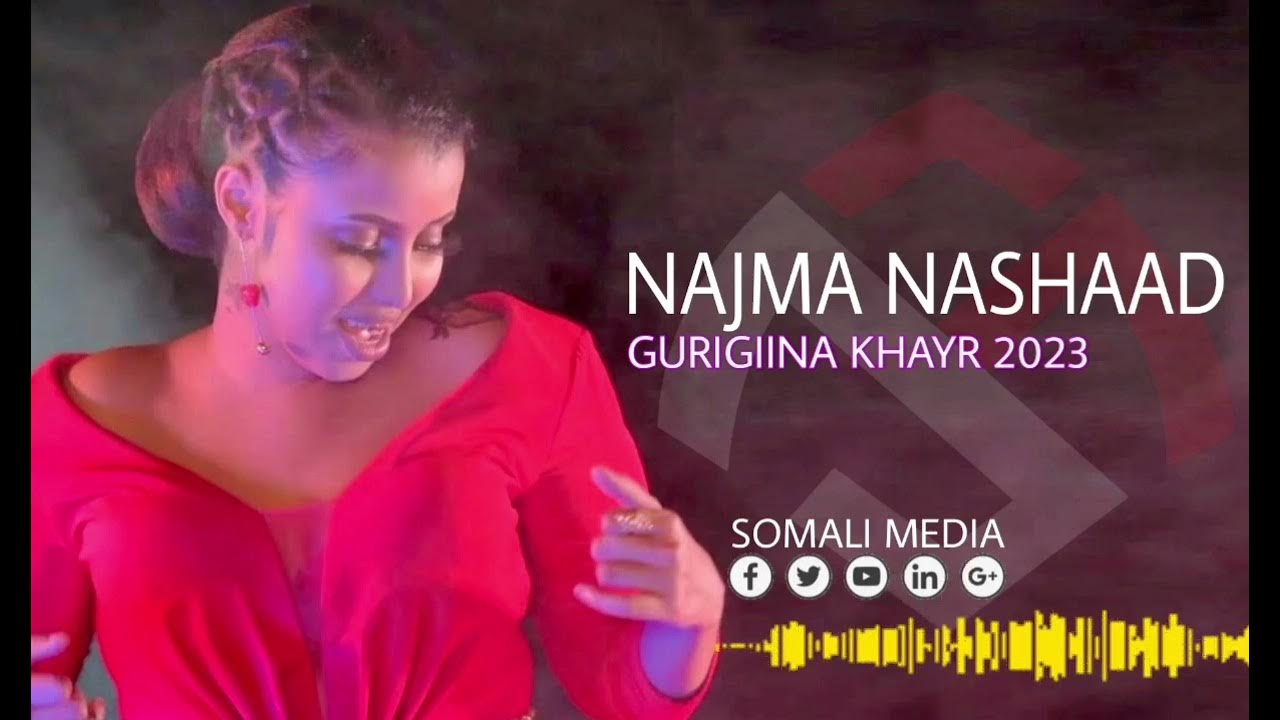 NAJMA NASHAAD | GURIGIINA KHAYR | HEES CUSUB 2023 - YouTube