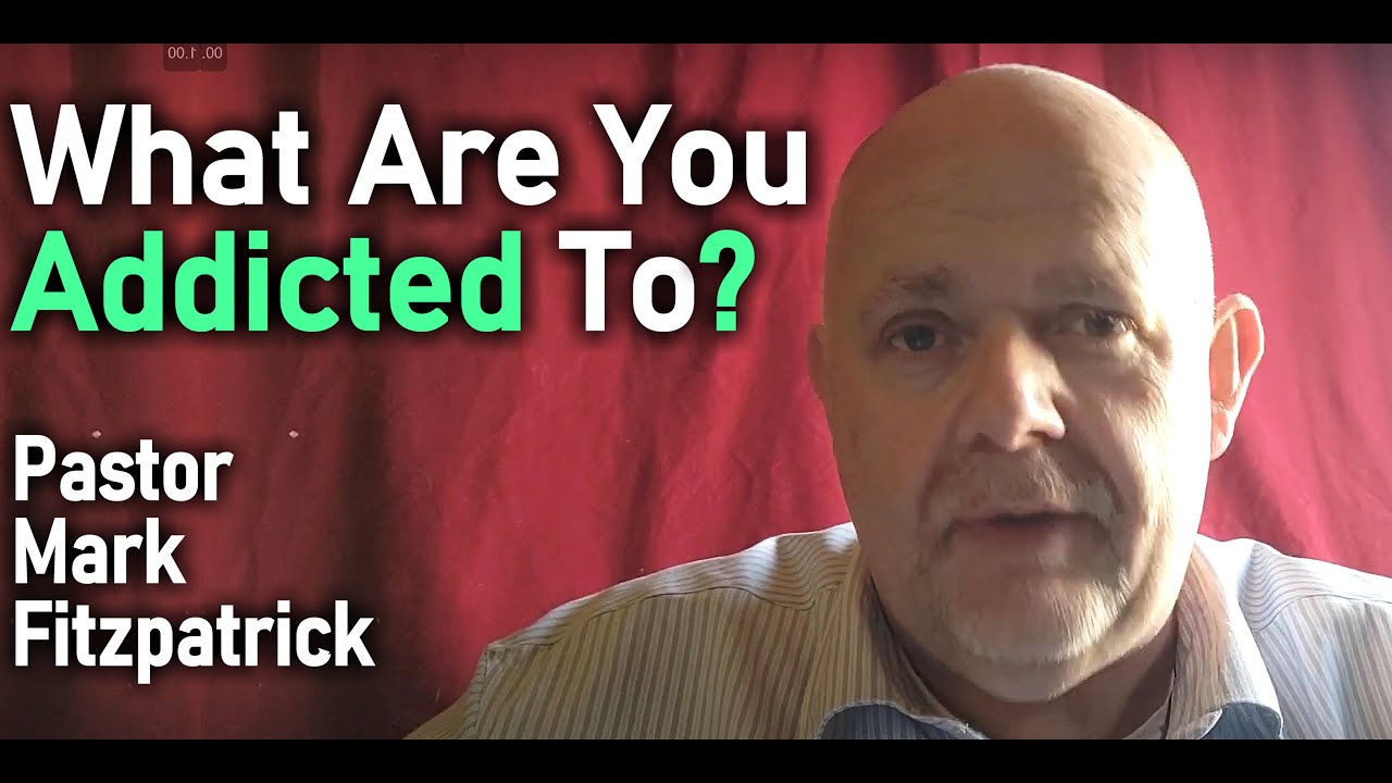 What are you Addicted to? - Pastor Mark Fitzpatrick (1Corinthians 16:15 ...
