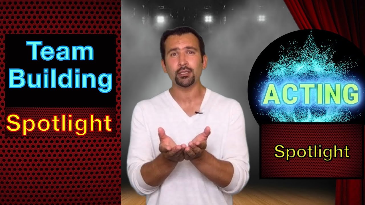 Acting: Team Building Part 2 [Spotlight] - YouTube